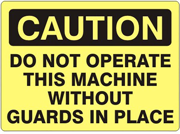 Caution Do Not Operate This Machine Without Guards In Place Sign, Fibe ...