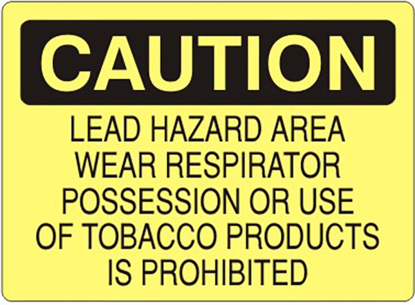 Caution Lead Hazard Area Wear Respirator Possession Or Use Of Tobacco ...