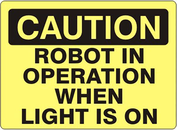 Caution Robot In Operation When Light Is On Sign, Fiberglass – Lawson ...