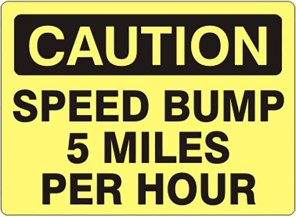 Caution Speed Bump 5 Miles Per Hour Sign, Plastic .040 – Lawson Products