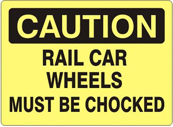 Caution Rail Car Wheels Must Be Chocked Sign, Aluminum .040 – Lawson ...
