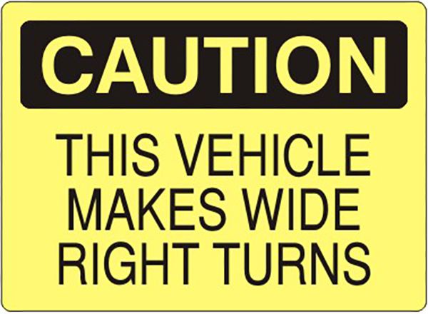 Caution This Vehicle Makes Wide Right Turns Label, Adhesive Vinyl ...