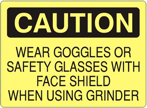 Caution Wear Goggles Or Safety Glasses With Face Shield When Using Gri ...